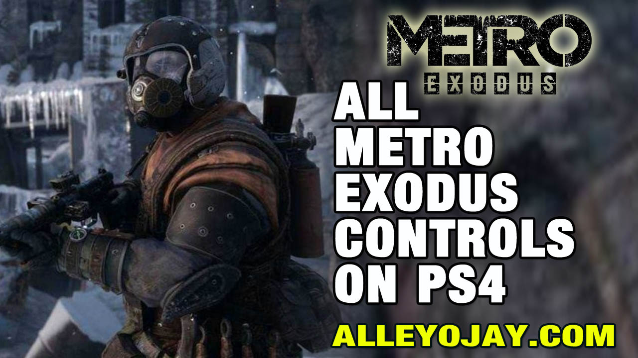 All Controls For Metro Exodus On PS4 | Alleyojay